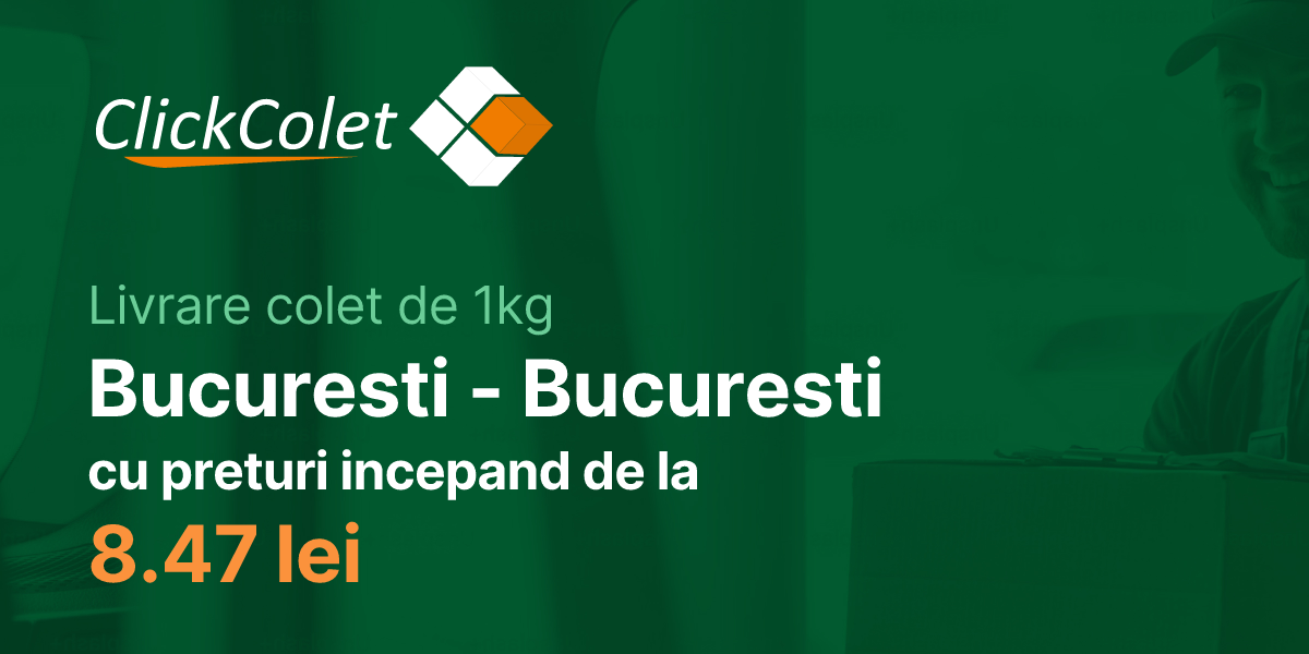 Livrare colet 1kg Bucuresti - Bucuresti, de la 8.47 lei prin ClickColet.ro